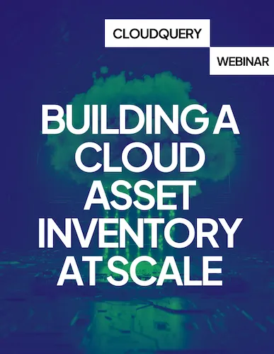 CloudQuery | Building a Cloud Asset Inventory at Scale