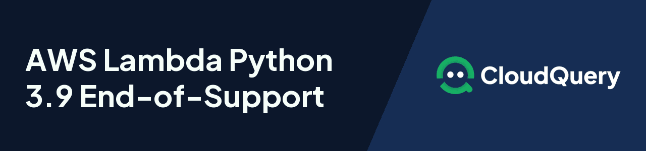 AWS Lambda Python 3.9 End-of-Support: Find and Upgrade Every Affected ...