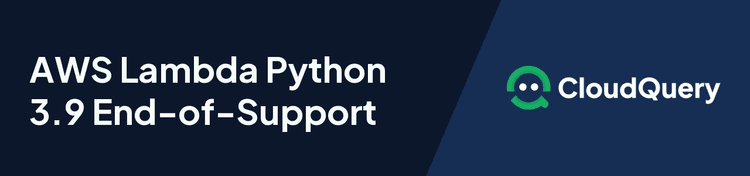 AWS Lambda Python 3.9 End-of-Support: Find and Upgrade Every Affected Function | CloudQuery Blog