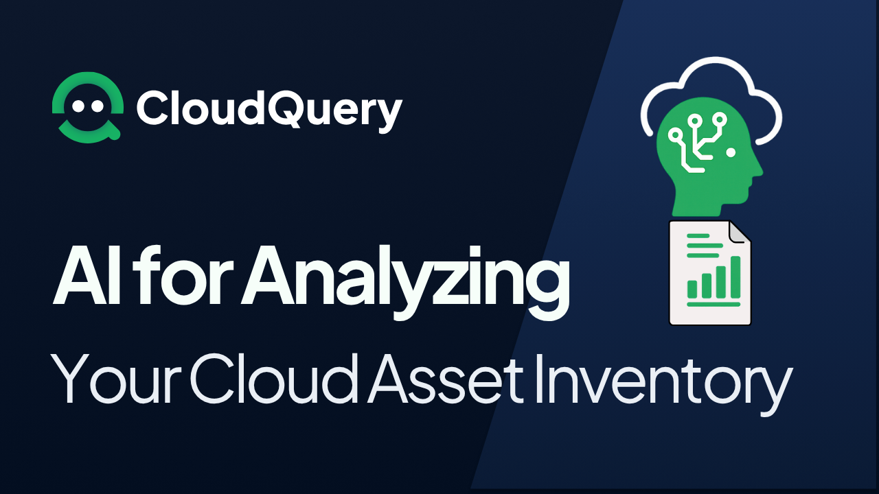 AI for Analyzing Your Cloud Asset Inventory | CloudQuery Blog