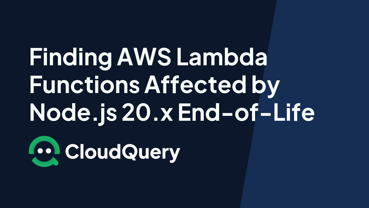 Finding AWS Lambda Functions Affected by Node.js 20.x End-of-Life | CloudQuery Blog