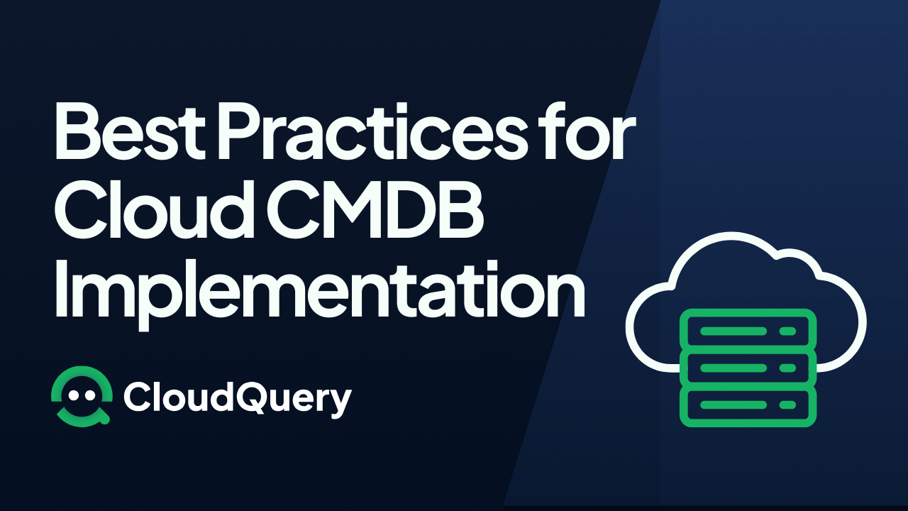 Best Practices for Cloud CMDB Implementation | CloudQuery Blog