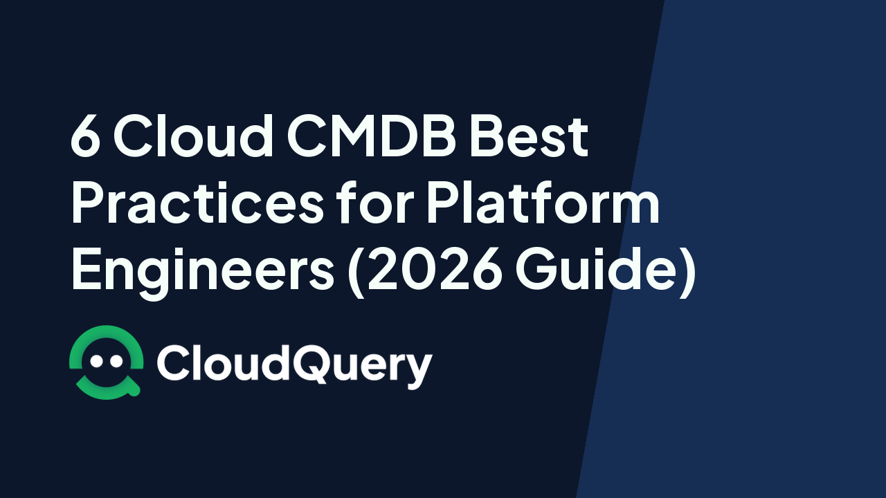 6 Cloud CMDB Best Practices for Platform Engineers (2026 Guide) | CloudQuery Blog