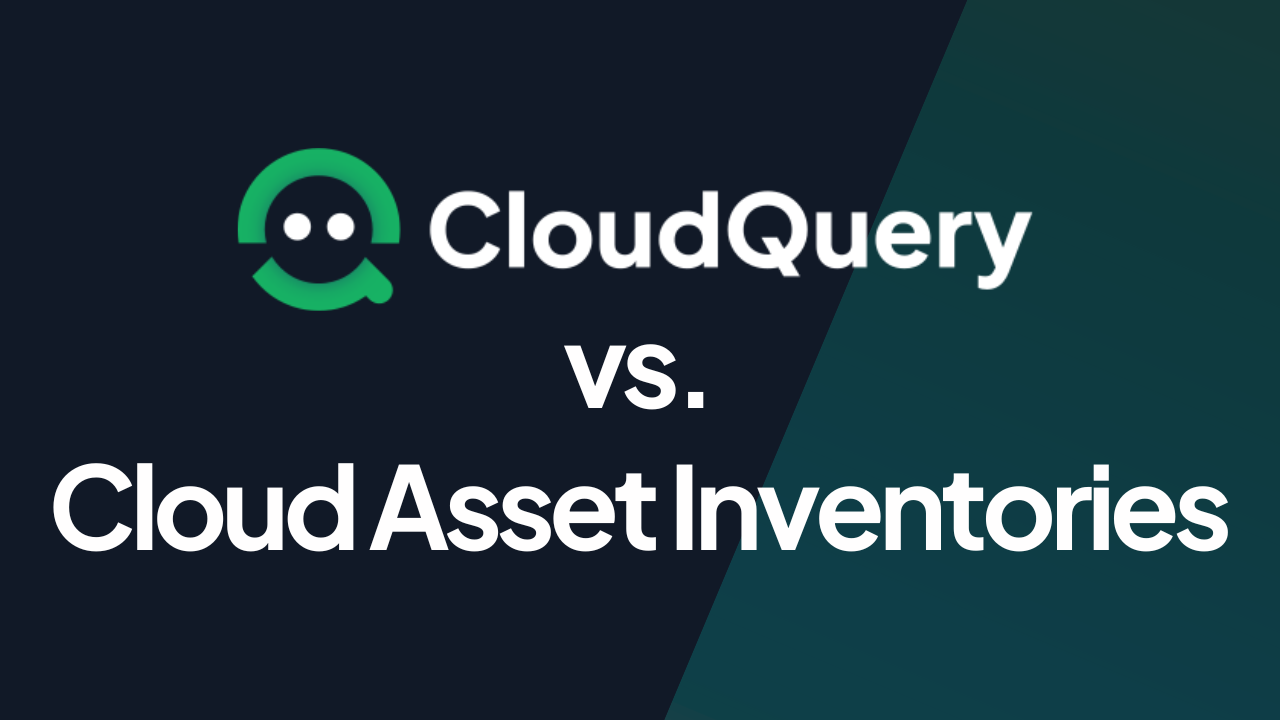 CloudQuery vs. Cloud Asset Inventory Tools | CloudQuery Blog