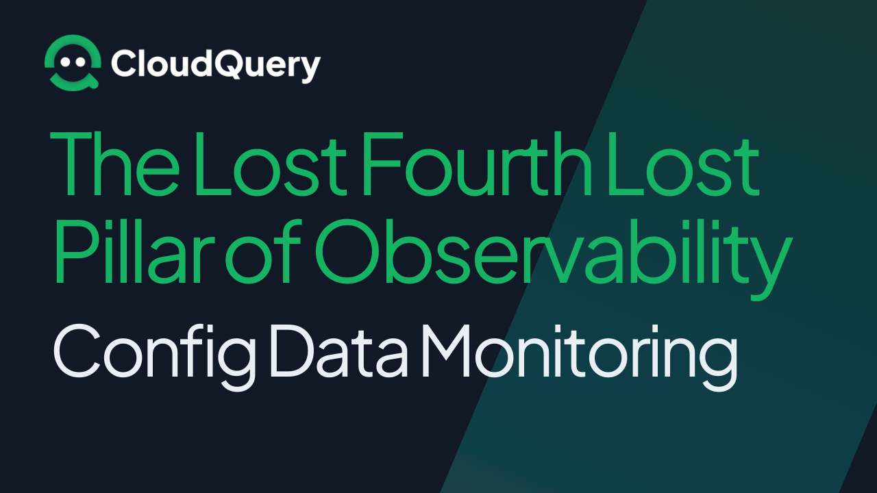 The Lost Fourth Pillar of Observability - Config Data Monitoring | CloudQuery Blog