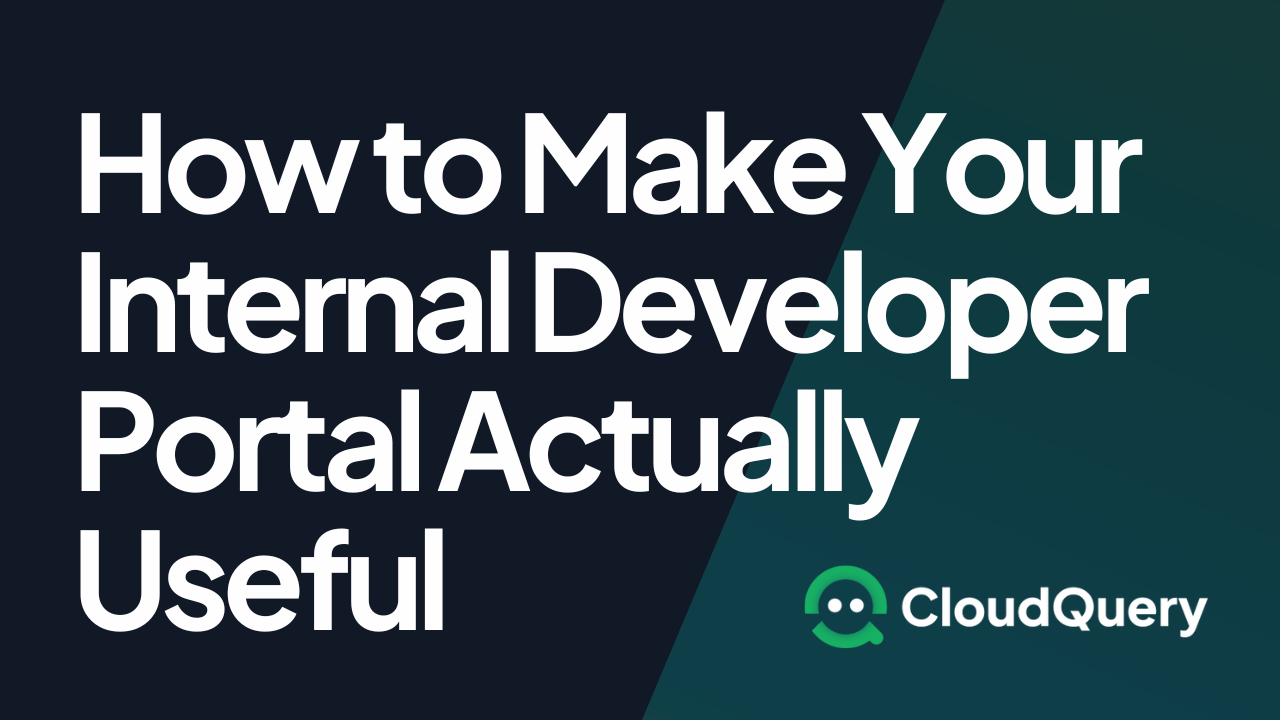How to Make Your Internal Developer Portal Actually Useful | CloudQuery Blog