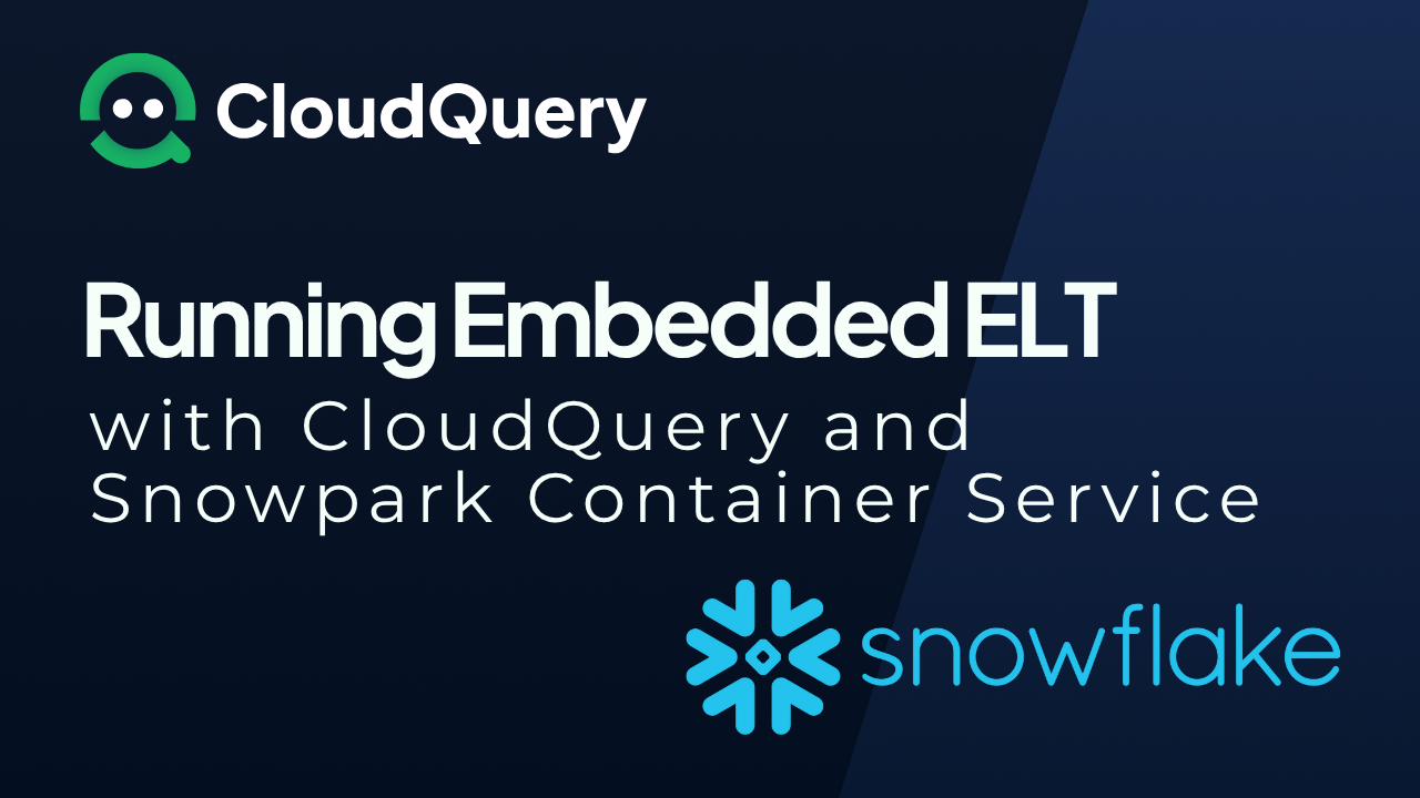 Running Embedded ELT with CloudQuery and Snowpark Container Service | CloudQuery Blog