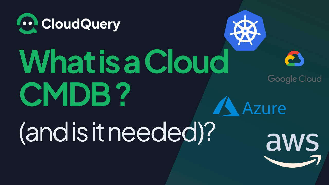 What is a Cloud CMDB (and is it needed)? | CloudQuery Blog
