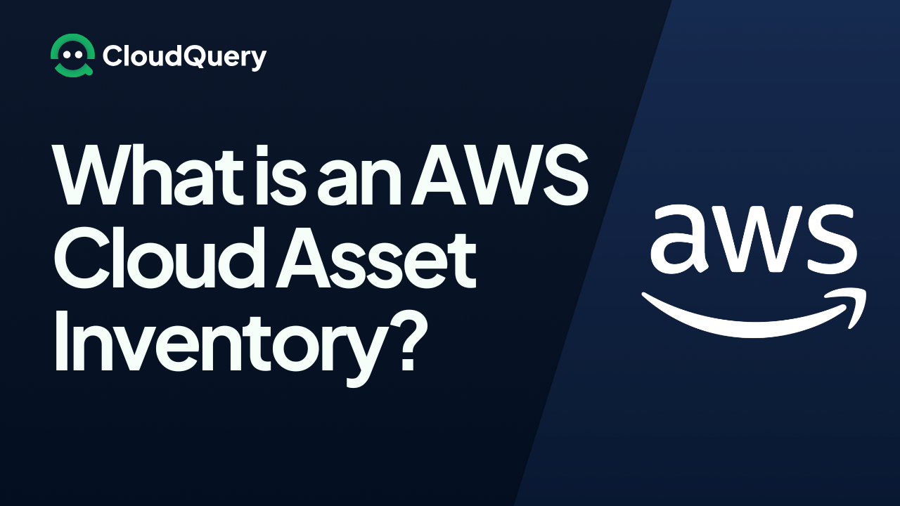 What is an AWS Cloud Asset Inventory? | CloudQuery Blog
