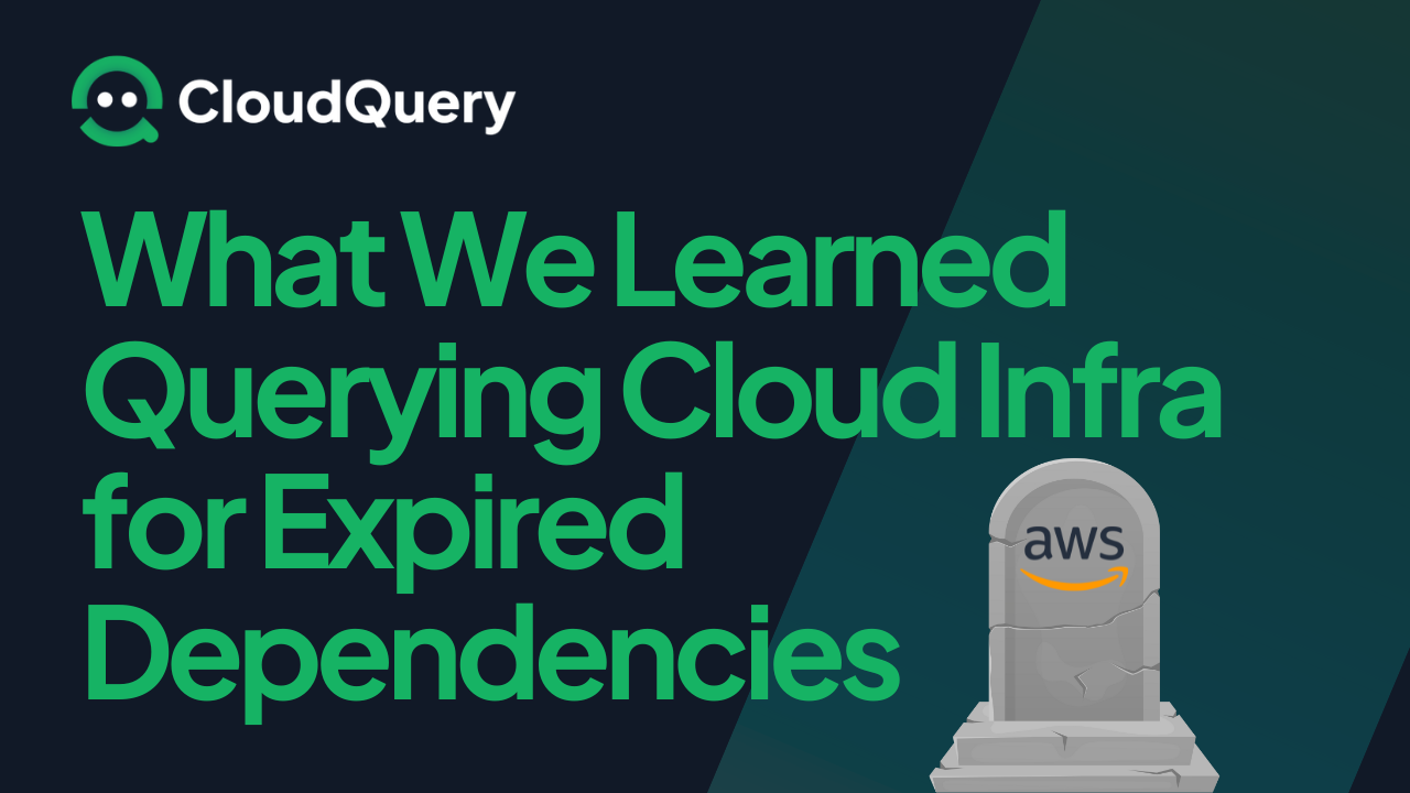 What We Learned Querying Cloud Infra for Expired Dependencies | CloudQuery Blog