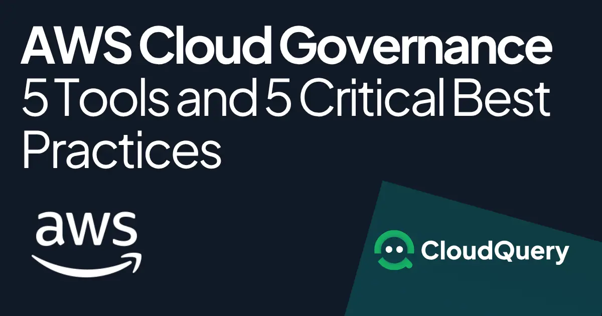 AWS Cloud Governance - 5 Tools + 5 Critical Best Practices | CloudQuery Blog