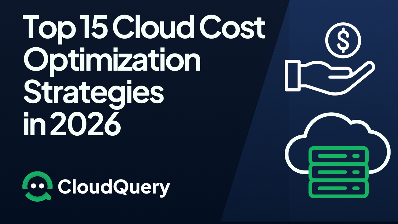 Top 15 Cloud Cost Optimization Strategies in 2026 | CloudQuery Blog