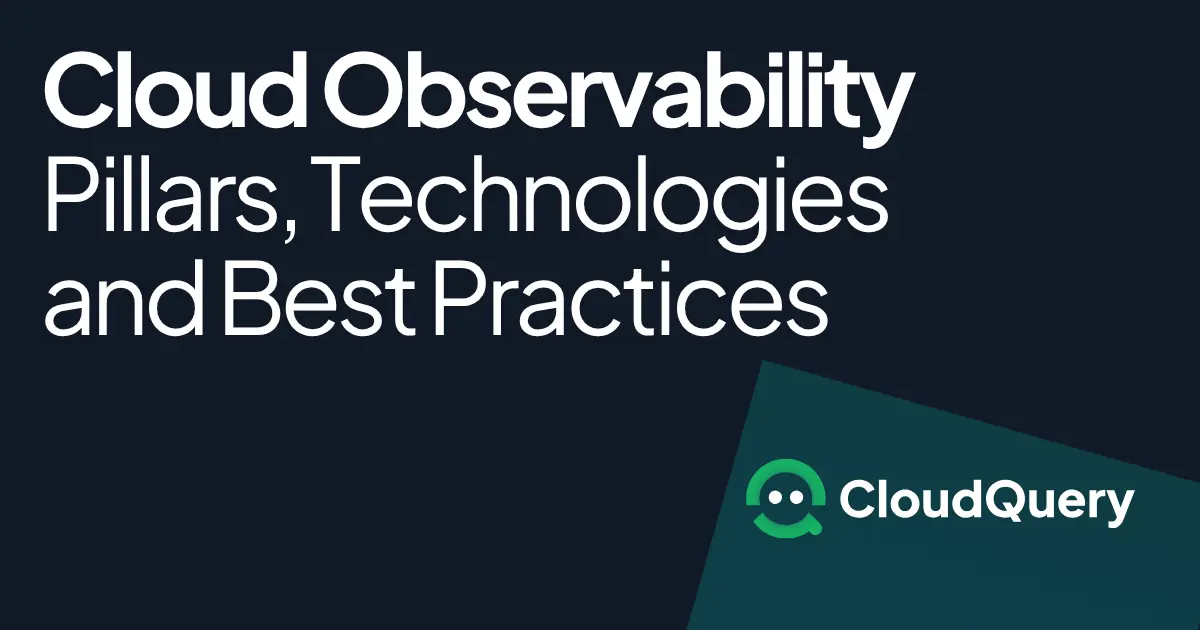 Cloud Observability - Pillars, Technologies & Best Practices | CloudQuery Blog