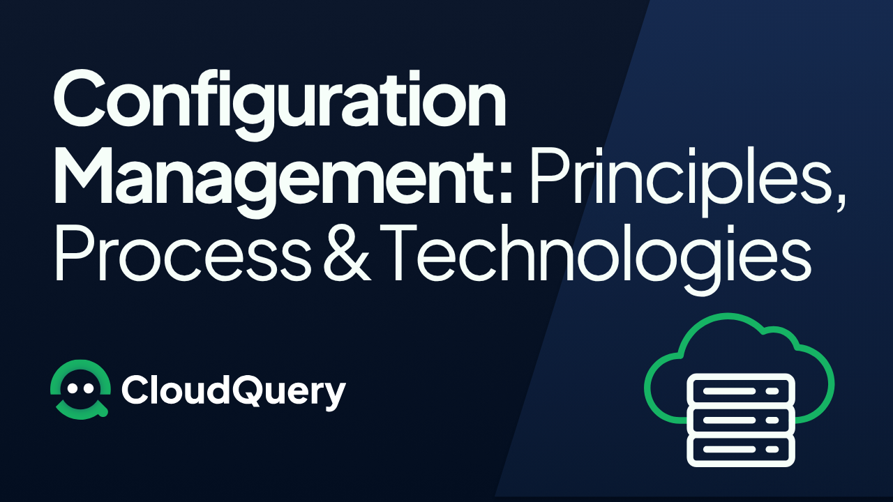 Configuration Management: Principles & Tools | CloudQuery