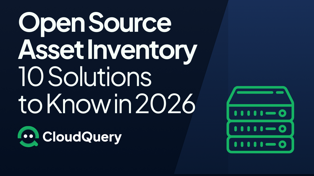 Open Source Asset Inventory - 10 Solutions to Know in 2026 | CloudQuery Blog